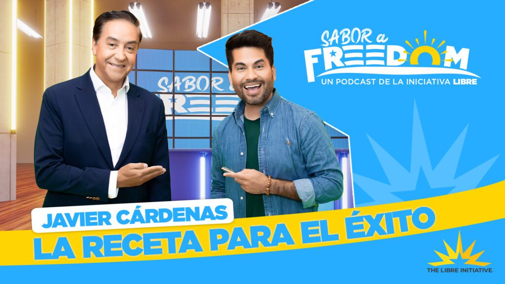 S2E02: Javier Cárdenas: La Receta Para El Éxito - The LIBRE Initiative