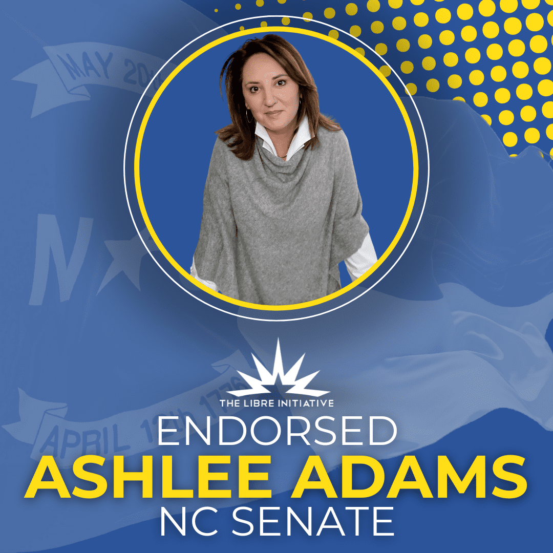 The LIBRE Initiative Endorses Sixteen Candidates in North Carolina ...